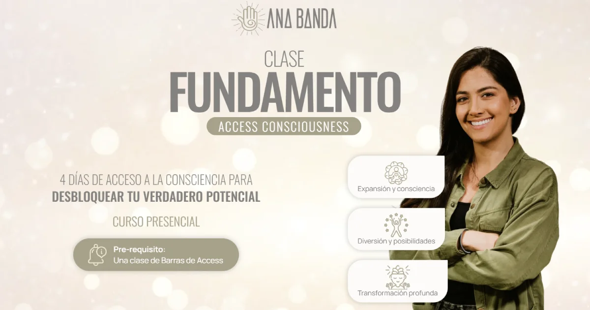 Clase Fundamento de Access Consciousness | Ana Banda
